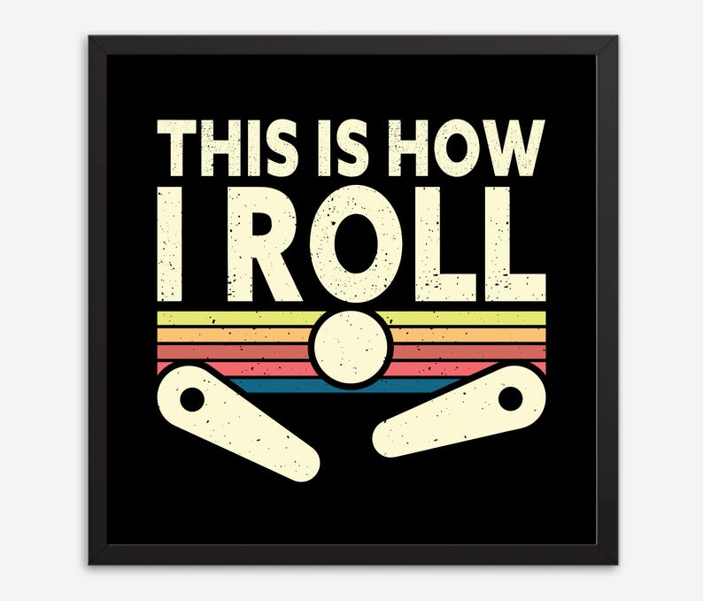 Retro Pinball Art Poster - "this is How I Roll" #16 - Distressed Arcade ...
