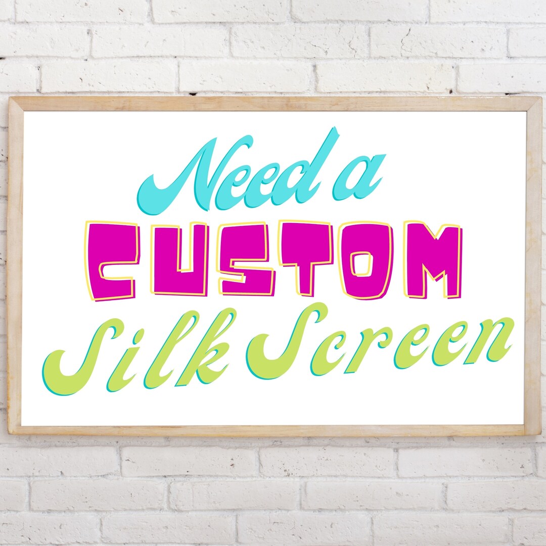 Need a Custom Silk Screen? Custom DIY Screen Printing, Silk Screen ...