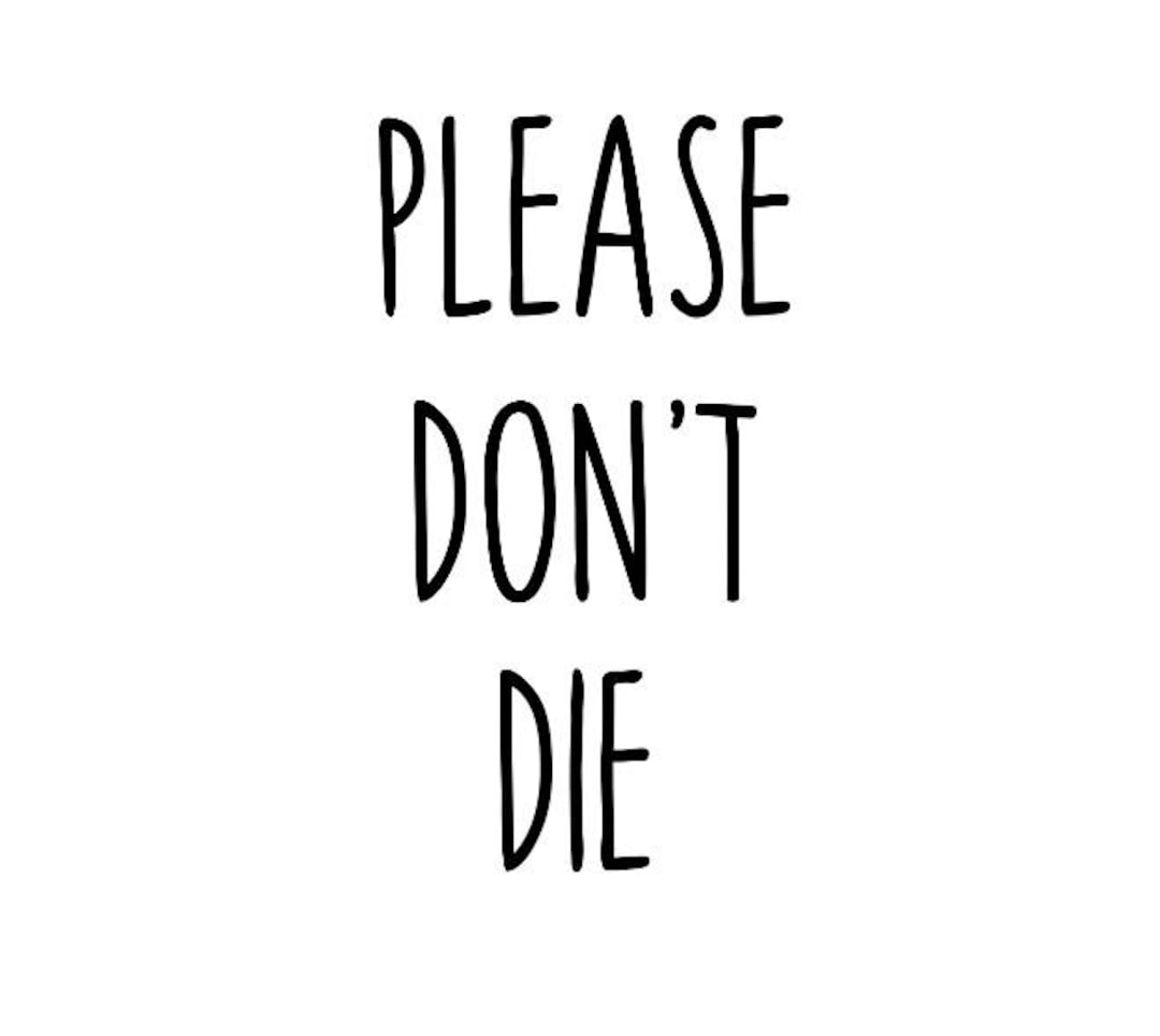PLEASE DON'T DIE Vinyl Decal - Etsy