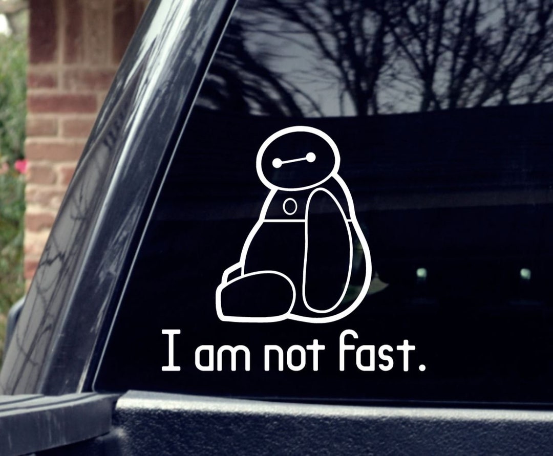 Baymax Car Decal - I Am Not Fast - Etsy