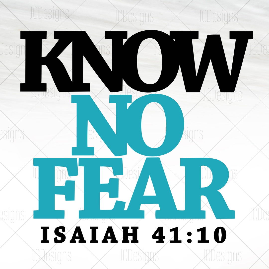 Know No Fear - Isaiah 41:10 - SVG EPS PNG Vector - Christian Digital ...