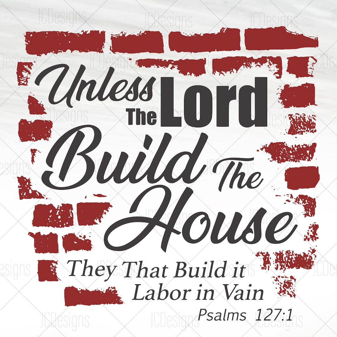 Except the Lord Build the House - Psalms127:1 - SVG EPS PNG Vector ...