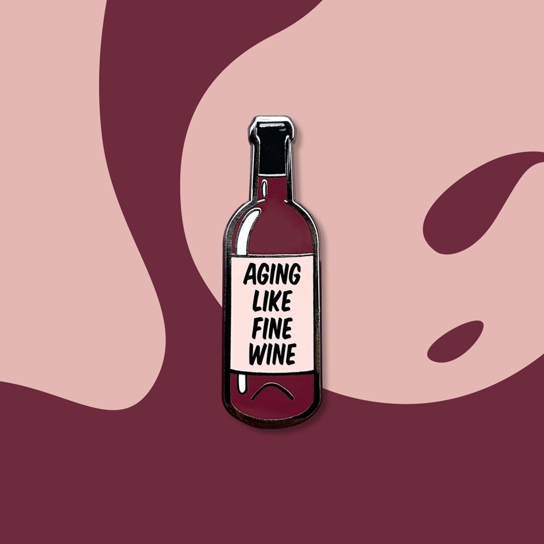 Aging Like Fine Wine Enamel Pin: Witty Wine Bottle Lapel Brooch - Etsy