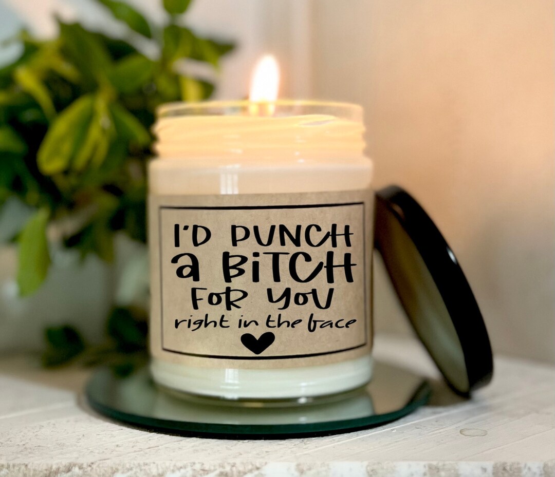 Funny Best Friend Candle - "i'd Punch A Bitch for You" Gift - Etsy