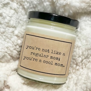You're Not Like A Regular Mom, Your A Cool Mom Candle Mother's Day Gift ...