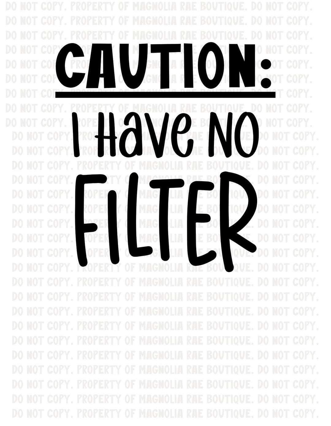 Caution, I Have No Filter SVG, PNG, Cut File, Sublimation, Screen ...