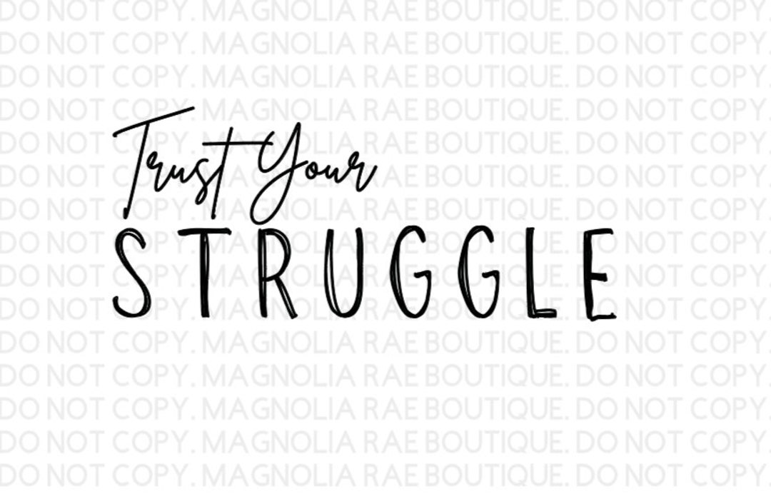 Trust Your Struggle SVG, PNG, Cut File, DIY - Etsy
