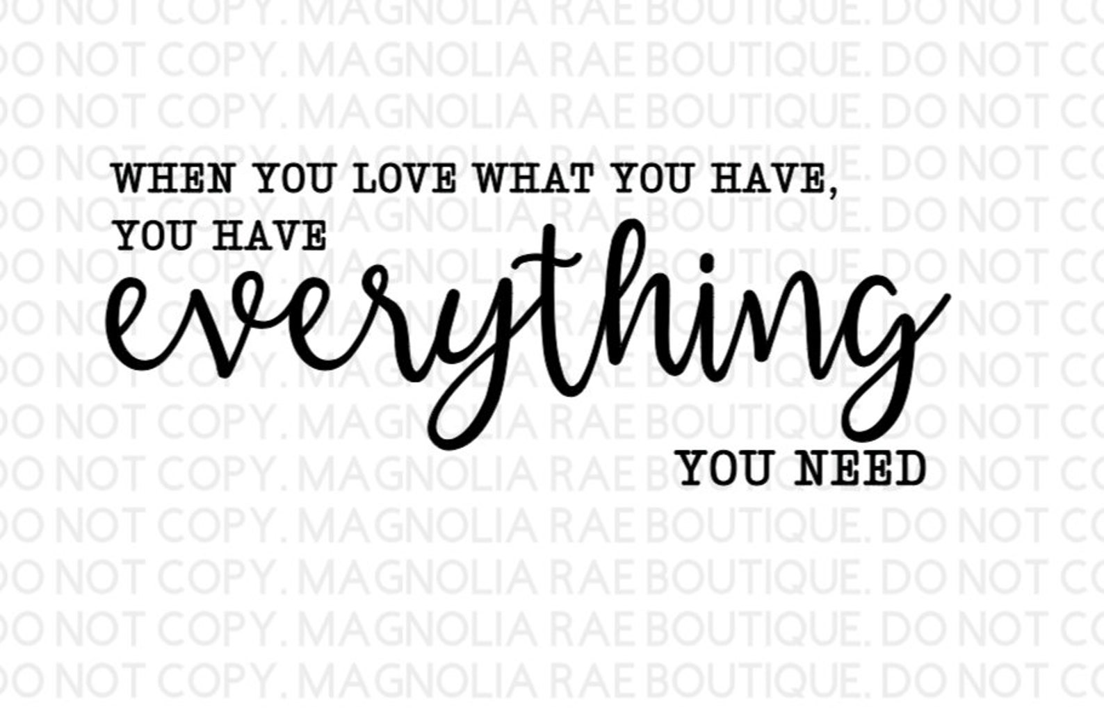 When You Love What You Have, You Have Everything SVG. PNG, PDF ...