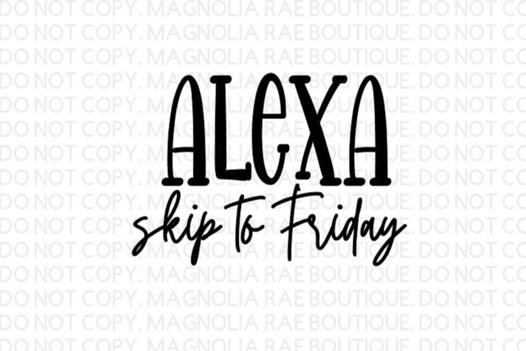 Alexa Skip to Friday SVG, PNG, Cut File, - Etsy
