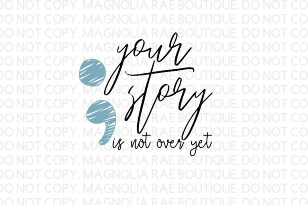 Your Story is Not Over yet SVG, PNG, Cut File, DIY - Etsy