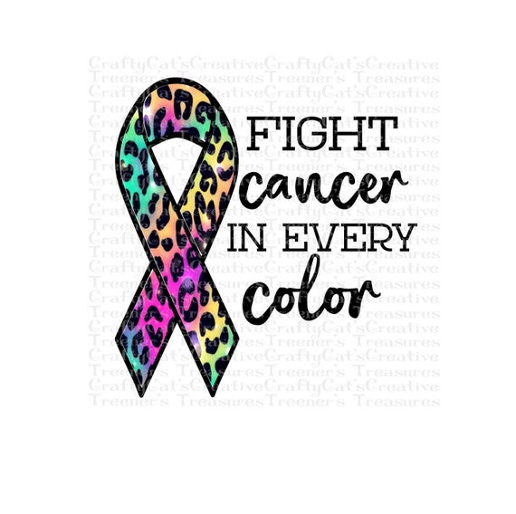 Fight Cancer in Every Color Digital PNG File for Sublimation - Etsy