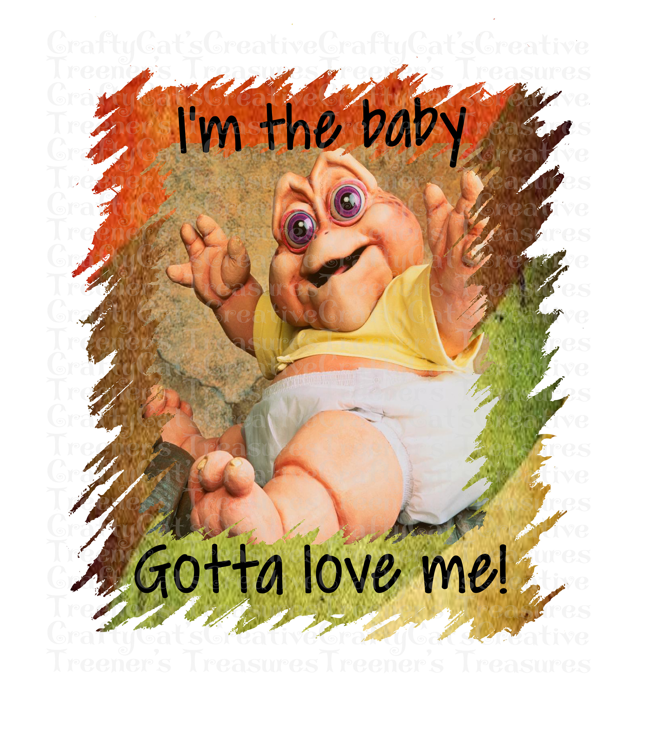 I'm the baby Gotta love me Dinosaurs TV Show Fan Art | Etsy