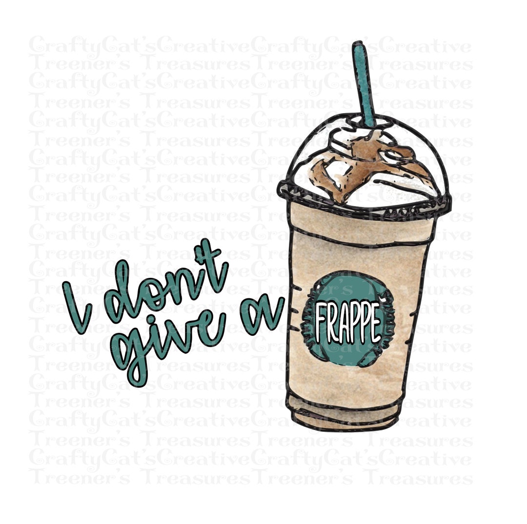 I Don't Give a Frappe, Humorous, Clipart, PNG, Instant Download ...