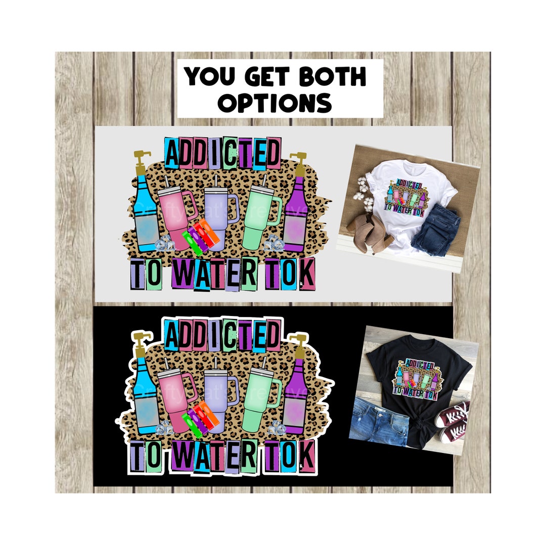 Addicted to Water Tok, 2 PNG Design Files, Digital Download, Instant ...