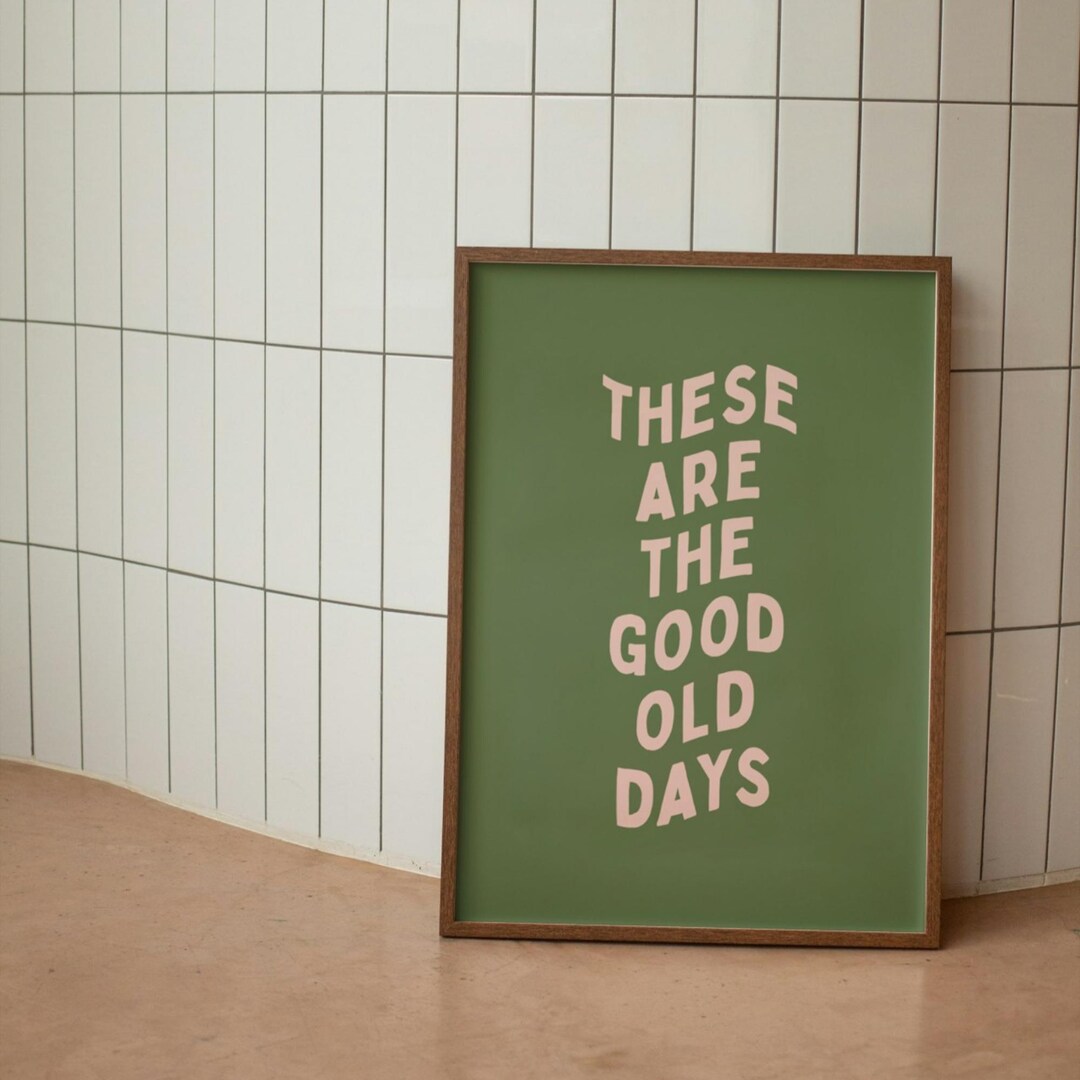 These Are Good Old Days Print • Motivational Quote Wall Art - Etsy