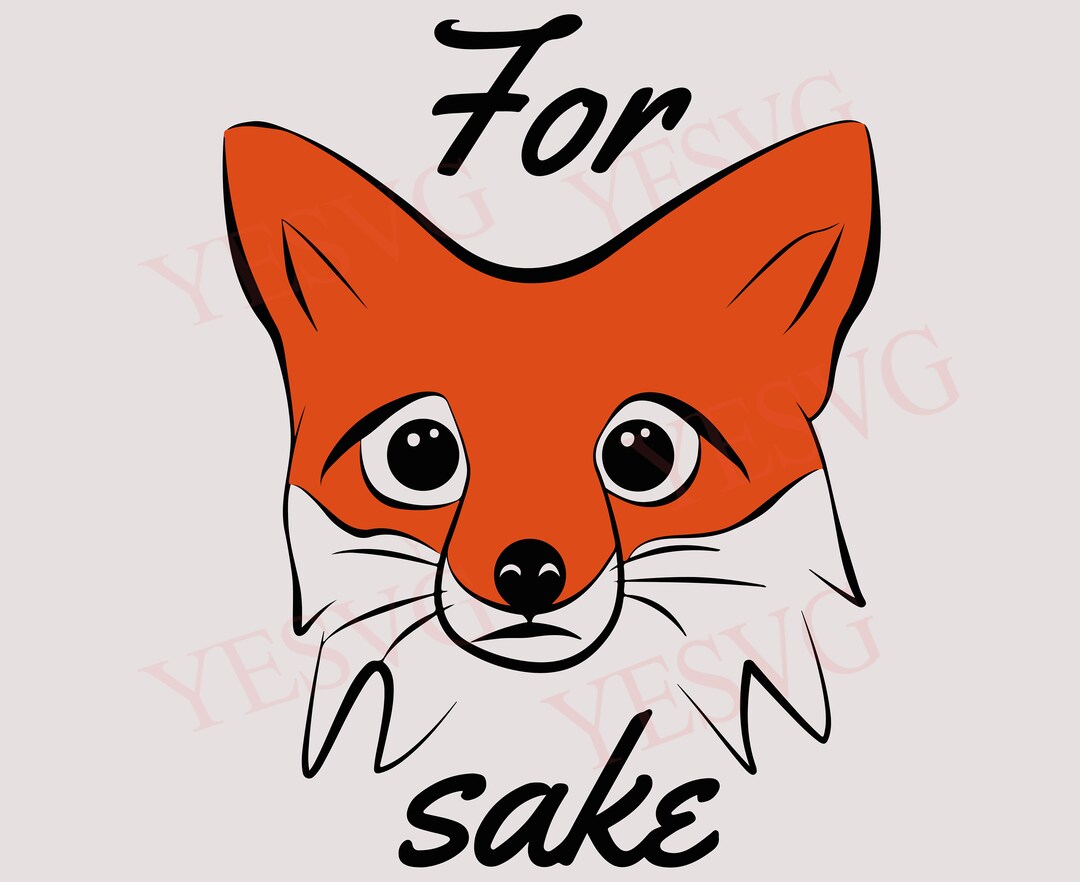 For Fox Sake Svg, Explicit Svg File, Adult Humor Svg, Funny Svg Cut ...