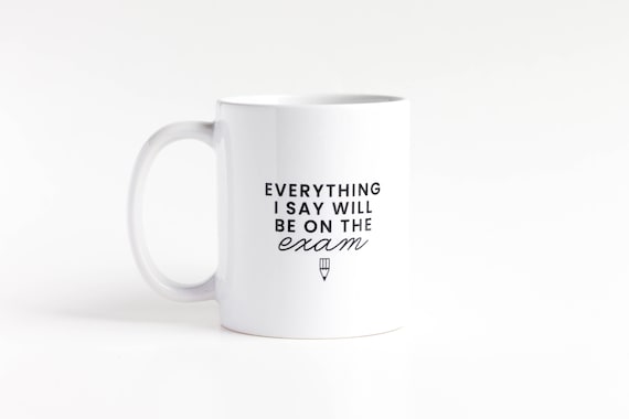 Gift for Professor. Professor Mug. Everything I Say Will Be on | Etsy ...