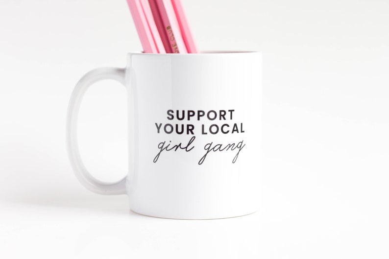 Support Your Local Girl Gang Mug. Gift for Entrepreneur. - Etsy