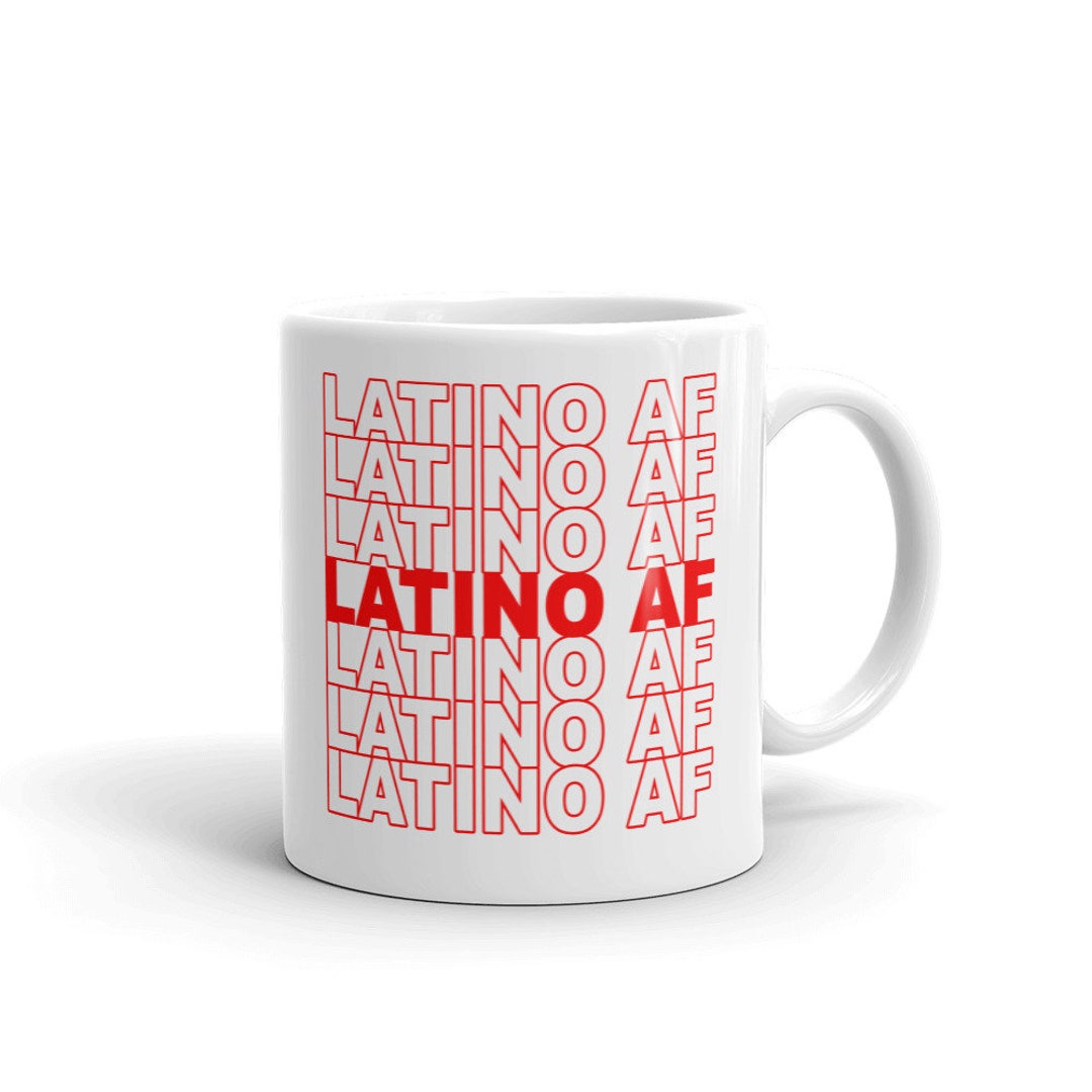 Latino AF Funny Latino Mug Cool Modern Statement Latino Pride Gift for ...
