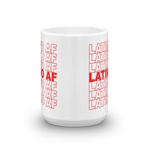 Latino AF Funny Latino Mug Cool Modern Statement Latino Pride Gift for ...