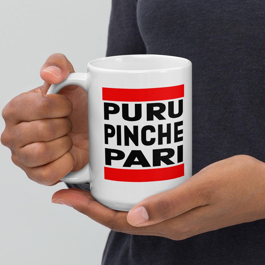 Puro Pinche Pari Funny Latino Party Till You Drop White Glossy Coffee ...
