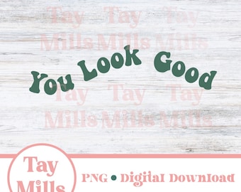 You Look Good Svg | Etsy