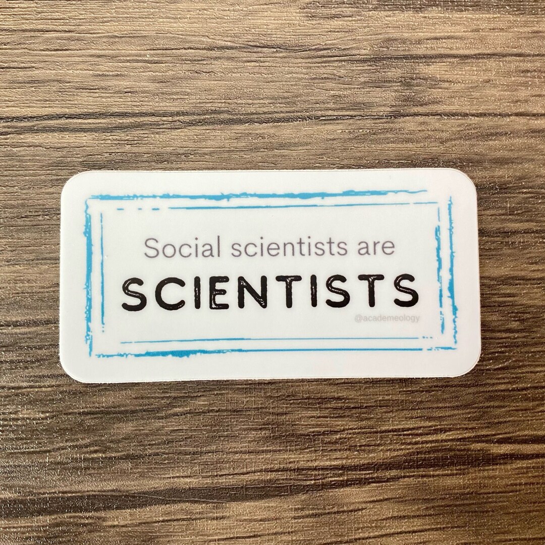 Social Scientists Are Scientists Sticker - Etsy