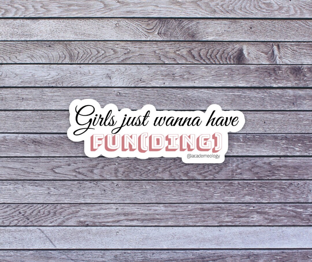 Girls Just Wanna Have Fun[ding] Sticker - Etsy