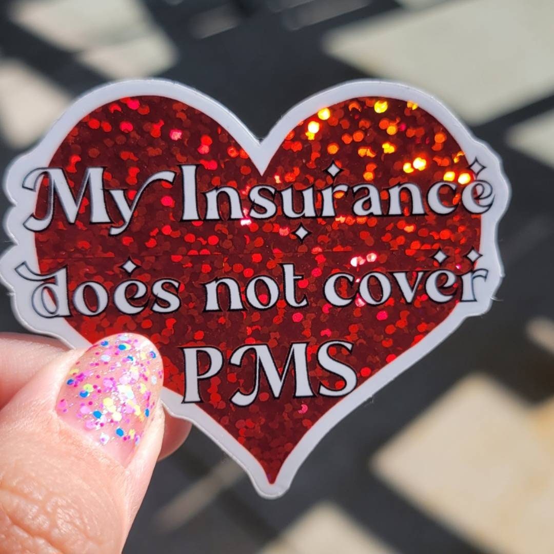 My Insurance Does Not Cover PMS Glitter Sticker | Chick Flick Stickers ...