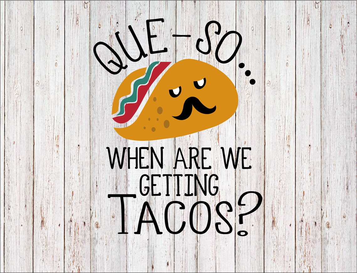 Que So... When Are We Getting Tacos SVG Taco Tuesday SVG - Etsy
