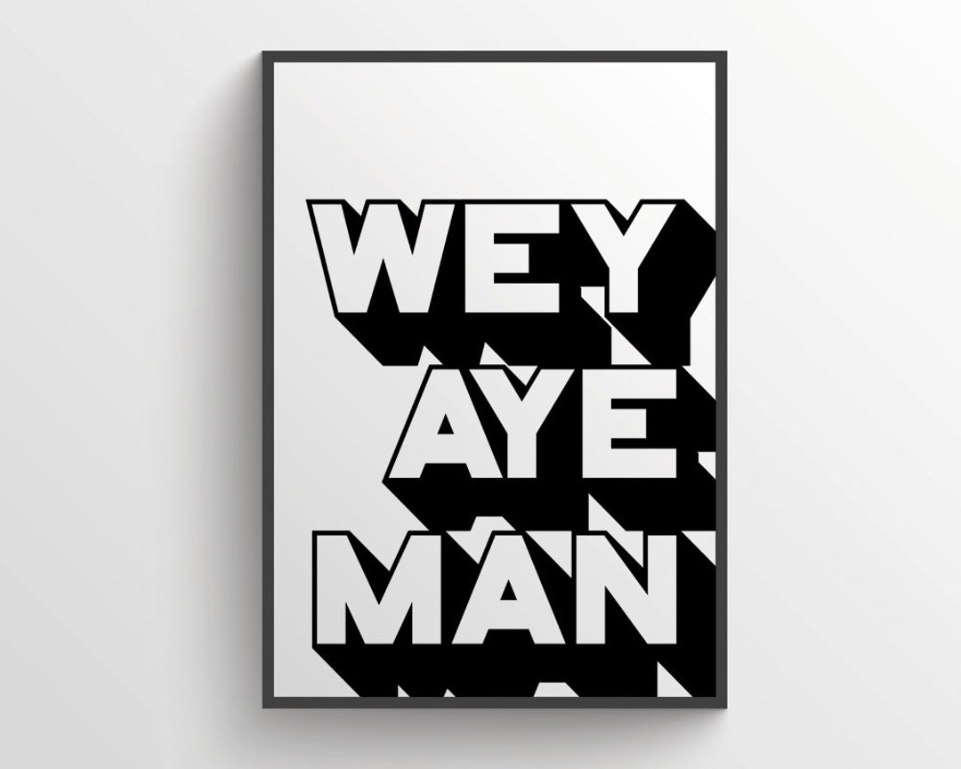 Wey Aye Man Geordie Print: Newcastle Art, Toon Gift - Etsy UK