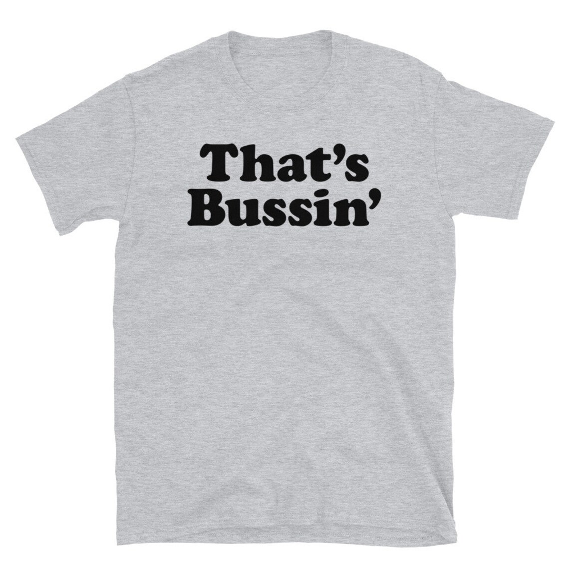 That's Bussin T Shirt Funny Trending Meme Social Media Tee Shirt Gift ...