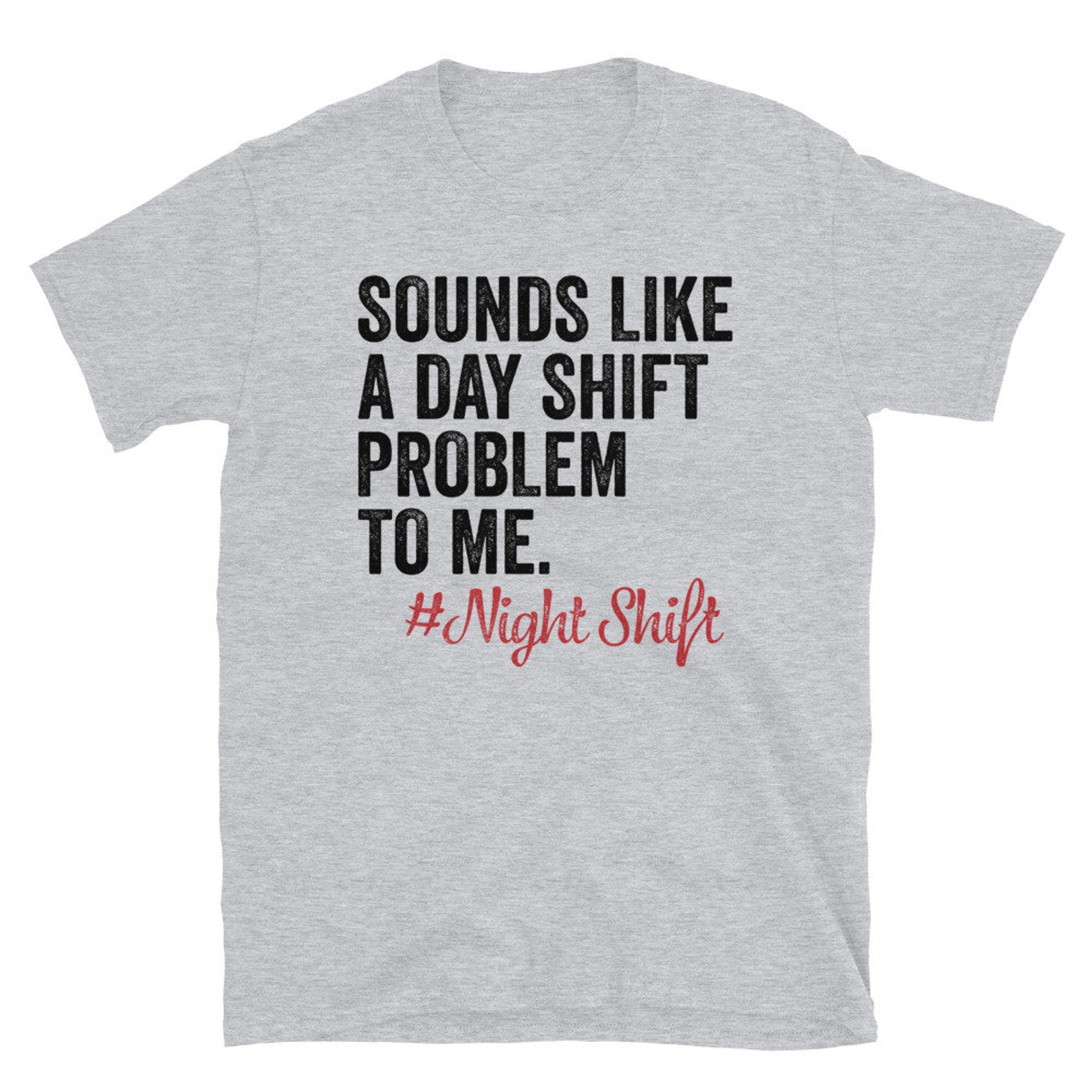 Funny Nurse Shirt Sounds Like A Day Shift Problem Night Shift Squad Tee ...