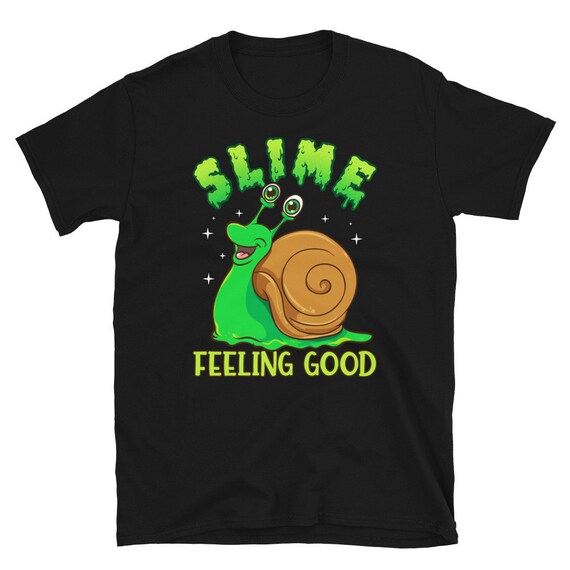 Slime Feeling Good Funny Pun Cute Slimy Snail Gift T-Shirt | Etsy