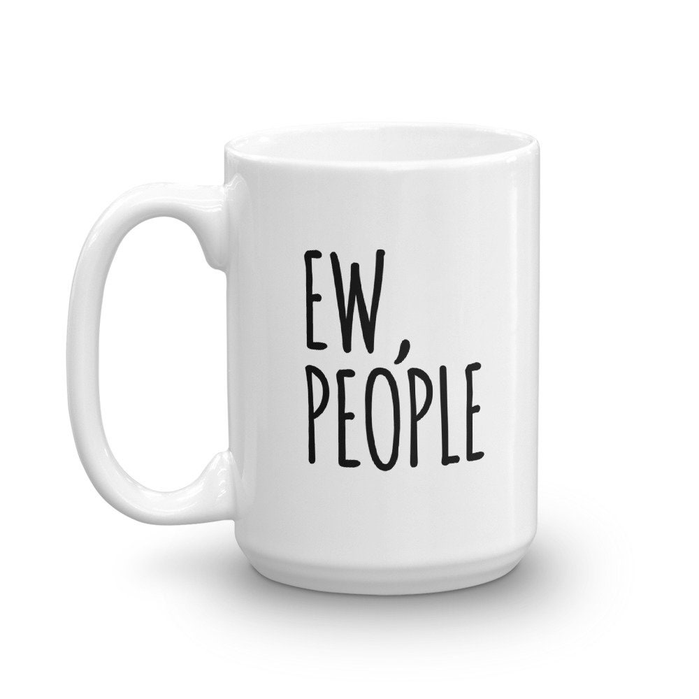 Ew People Mug, Introvert Mug, Introvert Coffee Mug, Introvert Gift ...