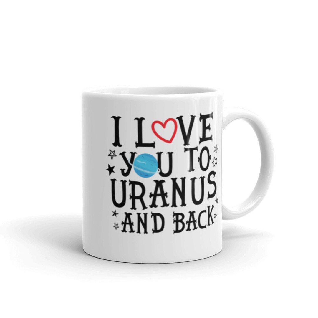 I Love You to Uranus and Back Mug, Personalized Gift for Boyfriend - Etsy