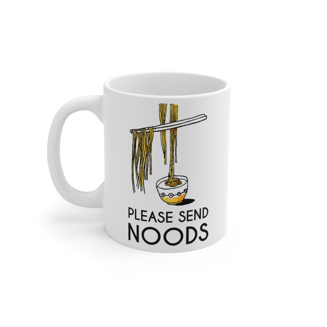 Please Send Noods Mug, Noodle Mug, Funny Gift, Gift for Friend ...