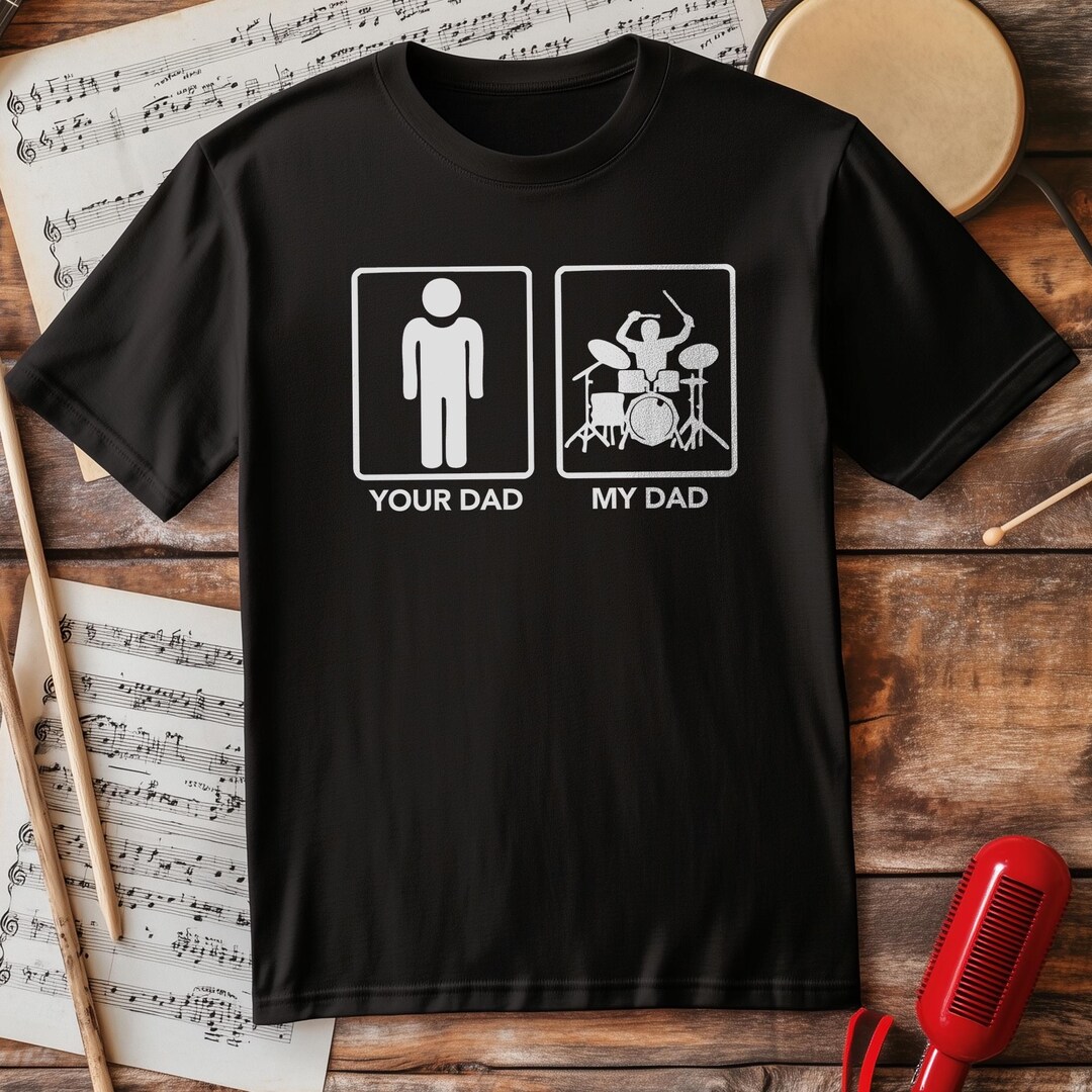 Funny Your Dad My Dad Drum T-shirt, Musician Dad Gift, Father's Day ...