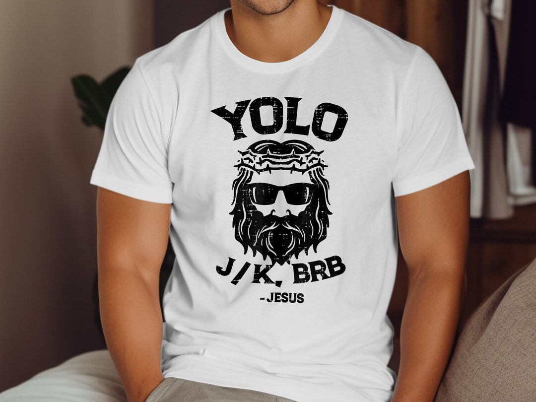 YOLO Jesus J/K BRB Graphic Tee, Funny Christian Humor Shirt, Religious ...