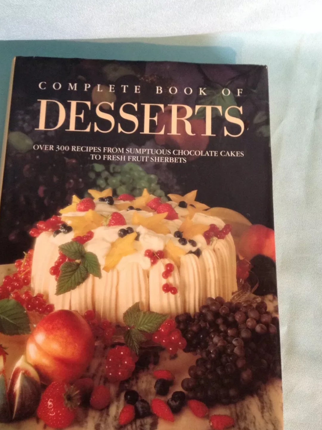 Complete Book of Desserts From the International Culinary Society New ...