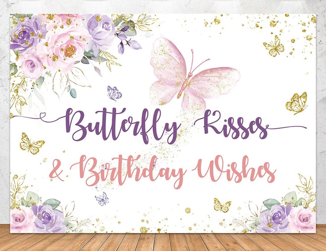 Butterfly Birthday Backdrop, Butterfly Kisses Birthday Wishes Photo ...