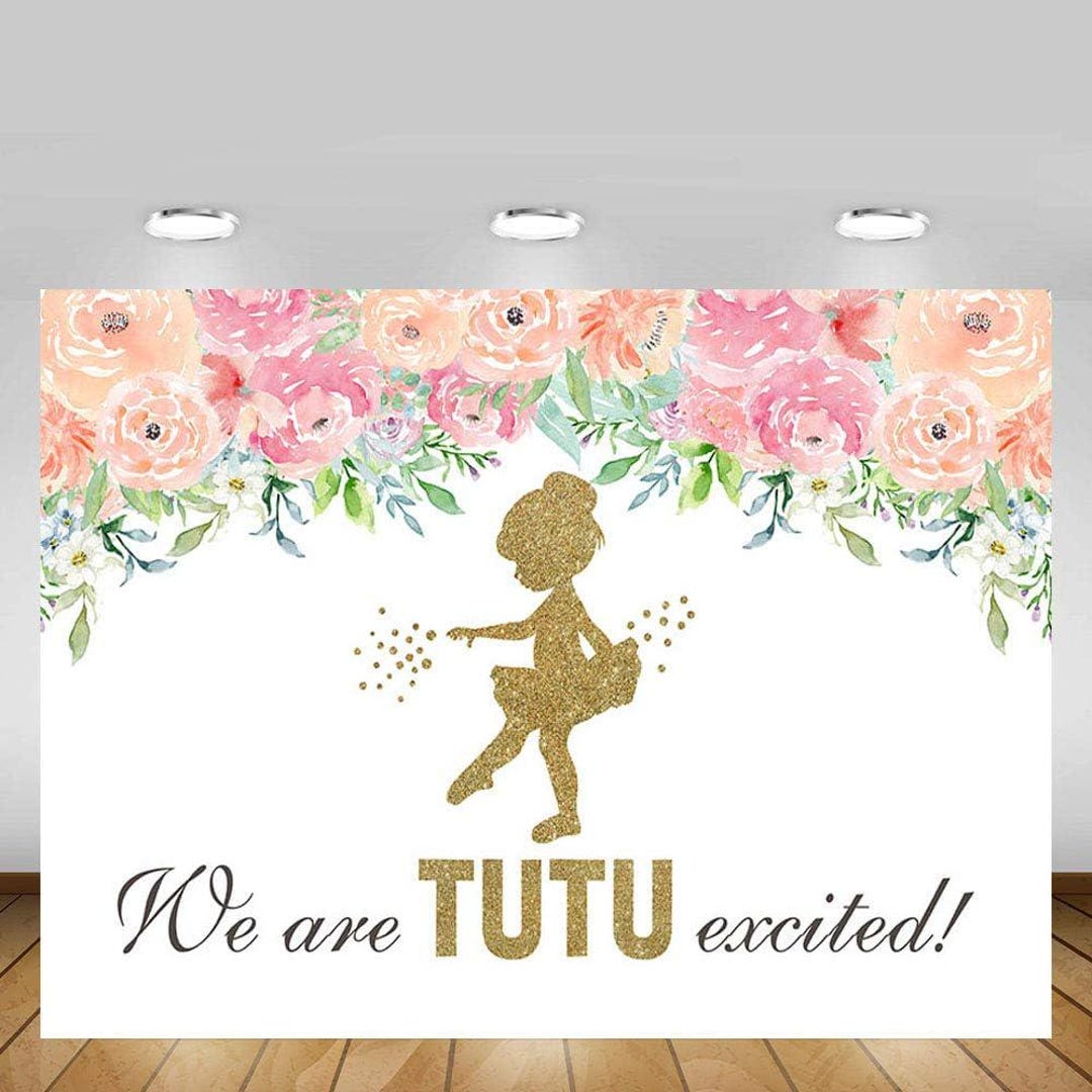 Tutu Excited Backdrop, Girl Baby Shower Tutu Themed Baby Shower Party ...