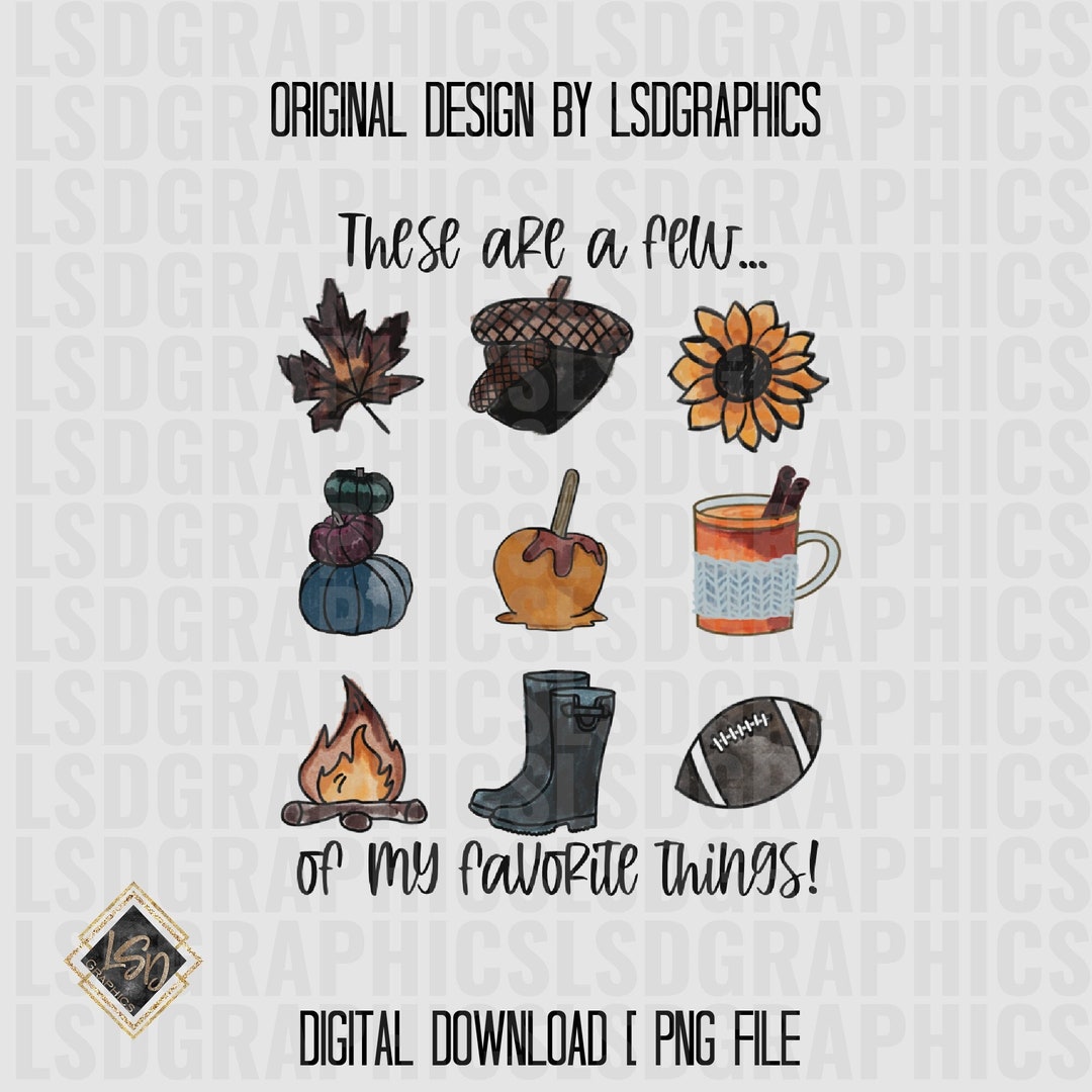 These Are a Few of My Favorite Things Fall| Fall PNG| Fall Designs| I ...