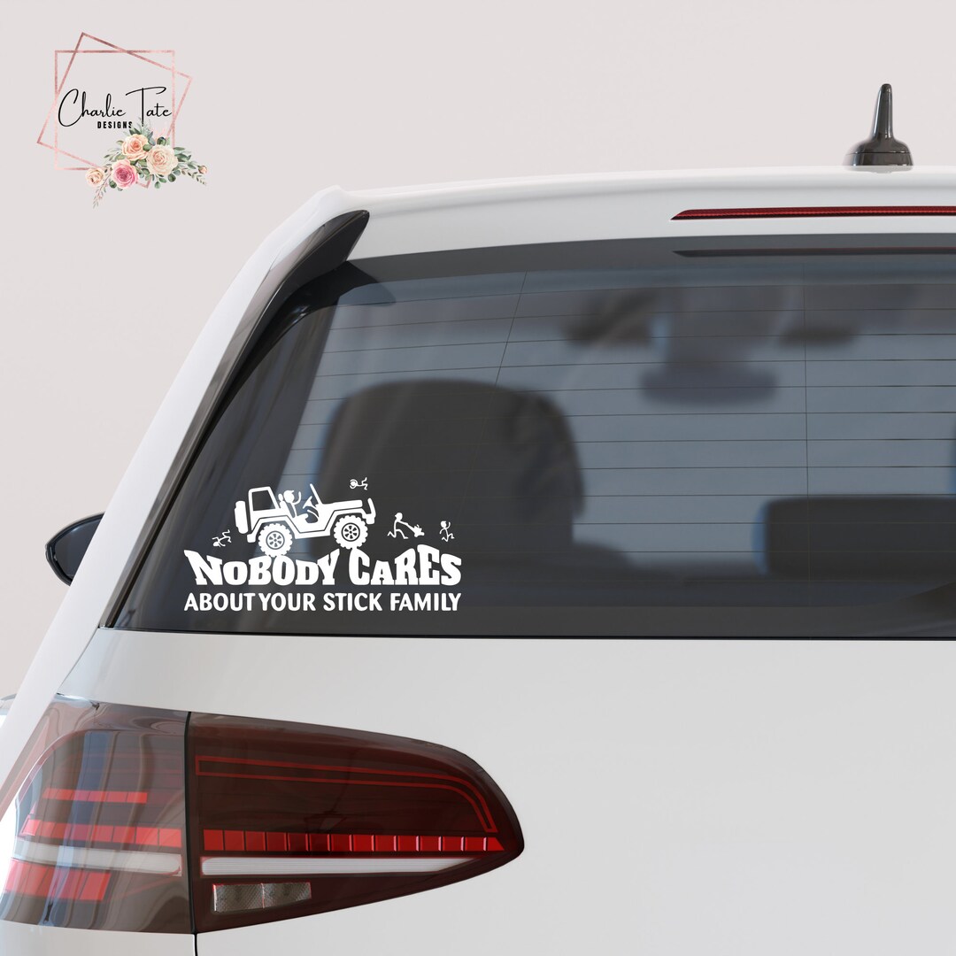 Nobody Cares About Your Stick Family Auto Decal Stickers for Vehicles ...