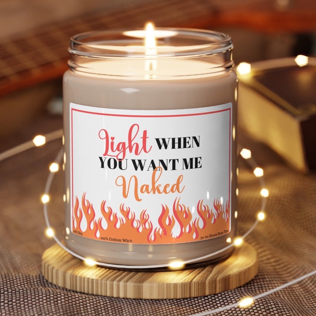 Light When You Want Me Naked | 9 Oz Scented Soy Candle | Funny Candle ...