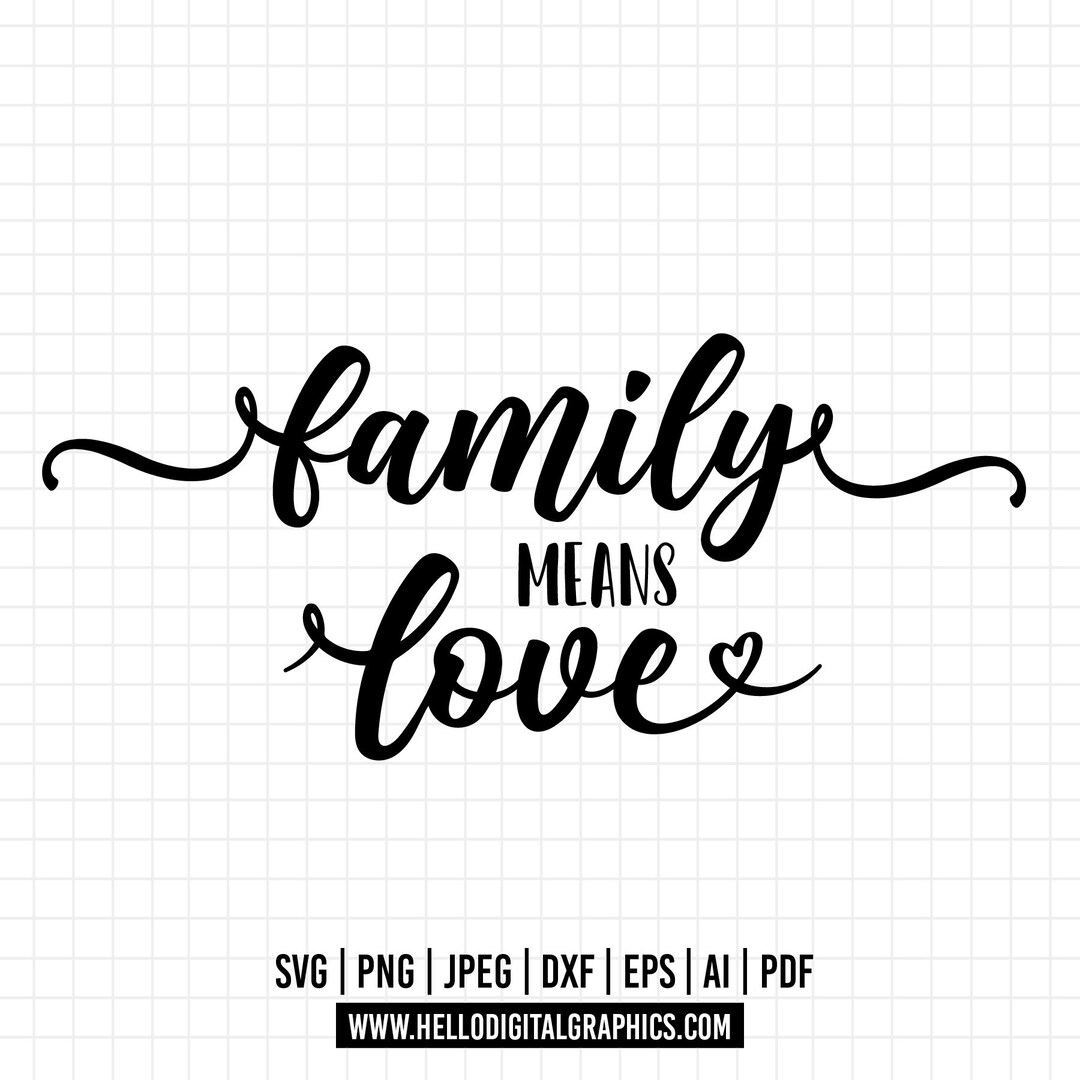 690 - Family Means Love SVG, EPS, PNG - Family Love Clipart Vector ...