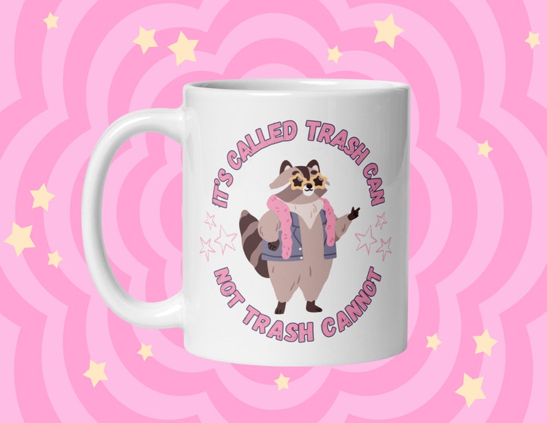 It's Called Trash Can Not Trash Cannot Funny Raccoon Mug, Meme Mug ...