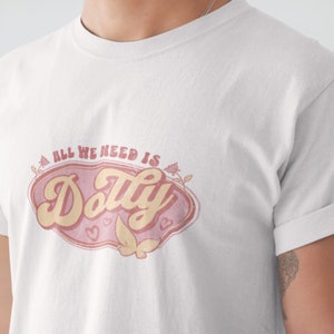 Dolly Parton Tshirt Cute Country Tee WWDD All We Need is Dolly County ...