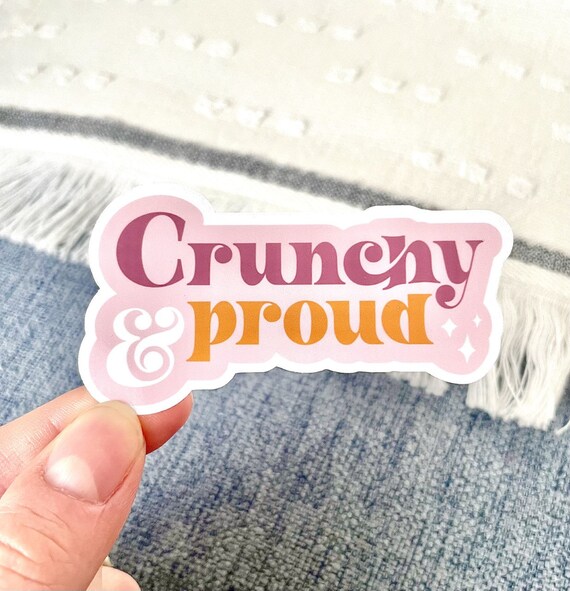 Crunchy & Proud Sticker Funny Sticker | Etsy