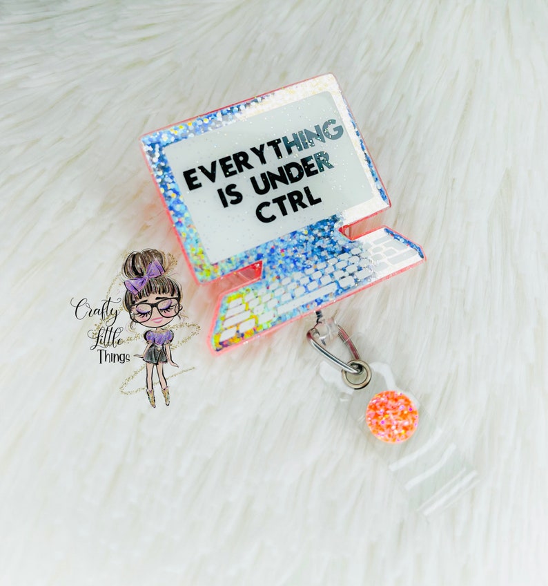 Computer Badge Reel- Everything is Under Control Badge Reel ...